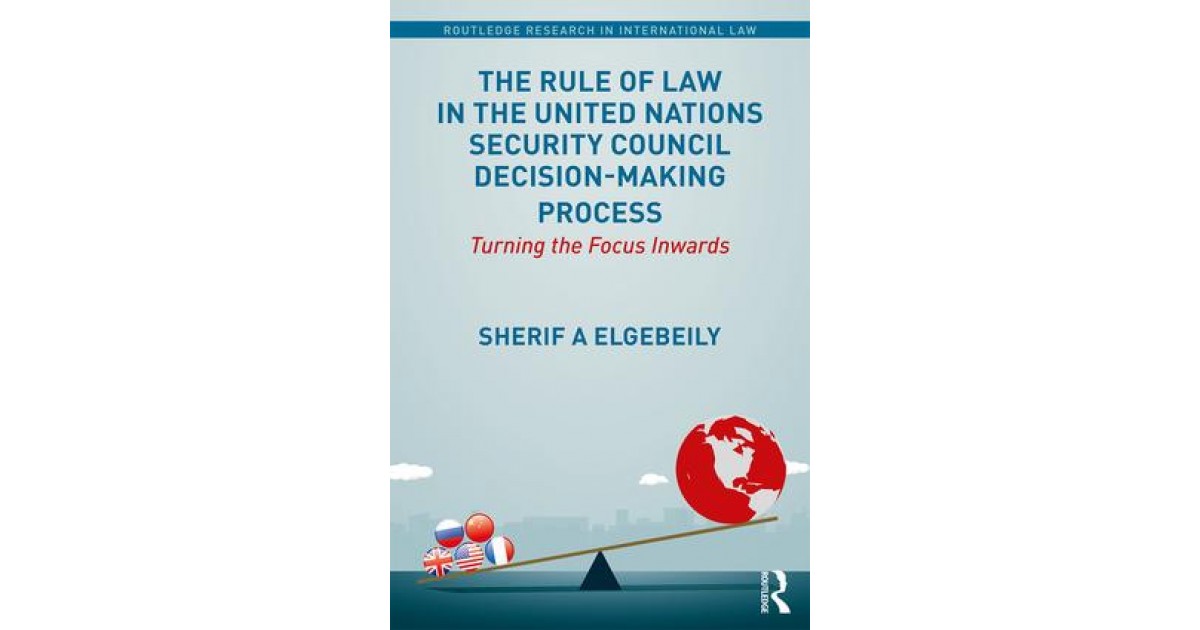 The Rule of Law in the United Nations Security Council Decision-Making ...