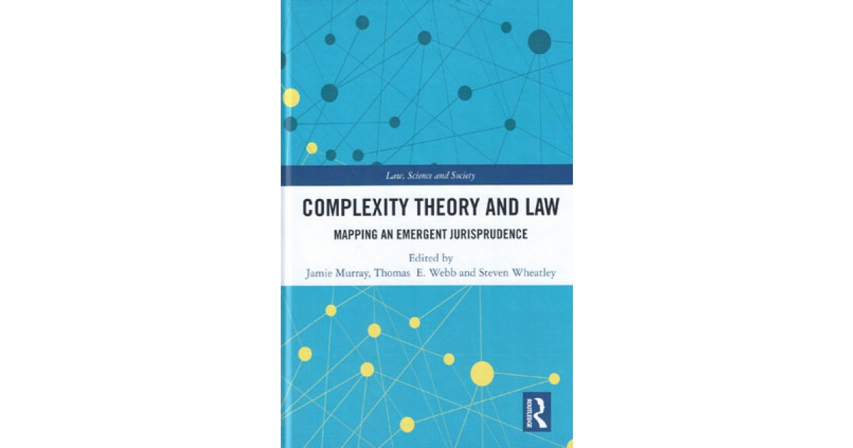 Complexity Theory and Law: Mapping an Emergent Jurisprudence ...