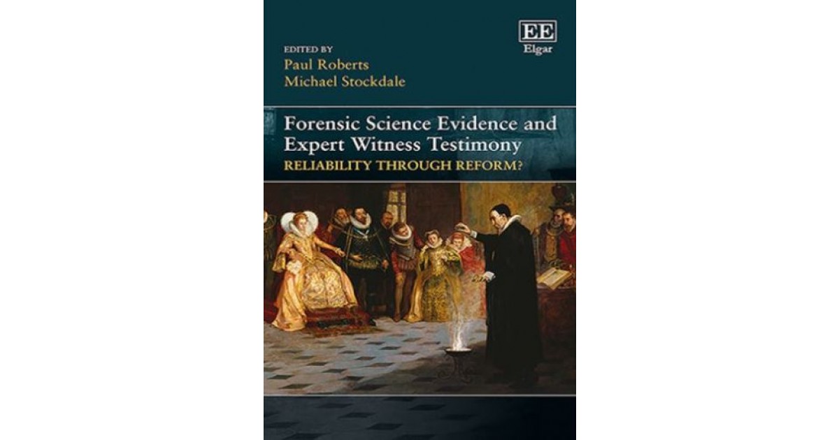 Forensic Science Evidence and Expert Witness Testimony: Reliability ...