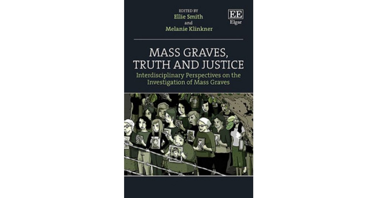 Mass Graves, Truth and Justice: Interdisciplinary Perspectives on the ...