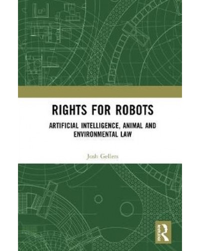 Rights for Robots: Artificial Intelligence, Animal and Environmental ...
