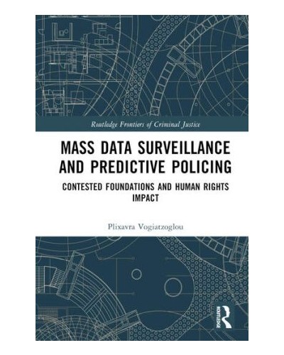 Mass Data Surveillance and Predictive POolicing: Contested Foundations ...