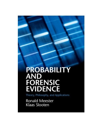 Probability and Forensic Evidence: Theory, Philosophy, and Applications ...