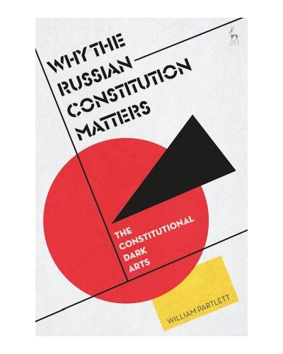 Why the Russian Constitution Matters: The Constitutional Dark Arts ...