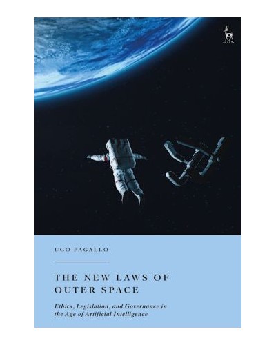 The New Laws of Outer Space: Ethics, Legislation, and Governance in the ...