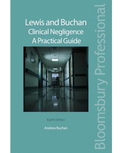 Lewis and Buchan: Clinical Negligence: A Practical Guide, 8th Edition ...