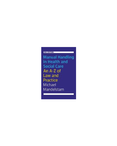 Manual Handling in Health and Social Care: An A-Z of Law and Practice ...