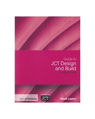 Guide to the JCT Design and Build Contract 2016 4th Edition ...