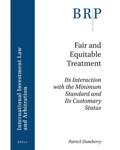 Fair and Equitable Treatment: Its Interaction with the Minimum Standard ...